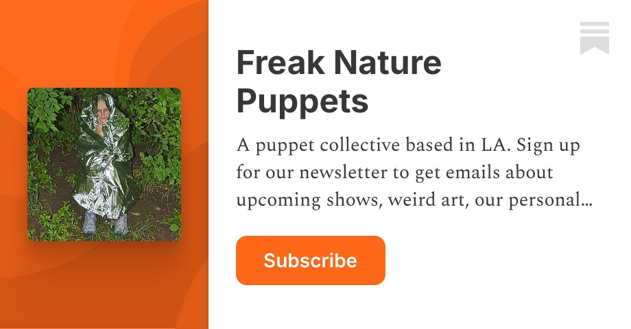 Freak Nature Puppets | Substack