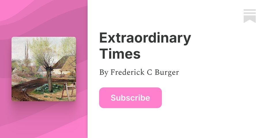 Extraordinary Times | Frederick Burger | Substack