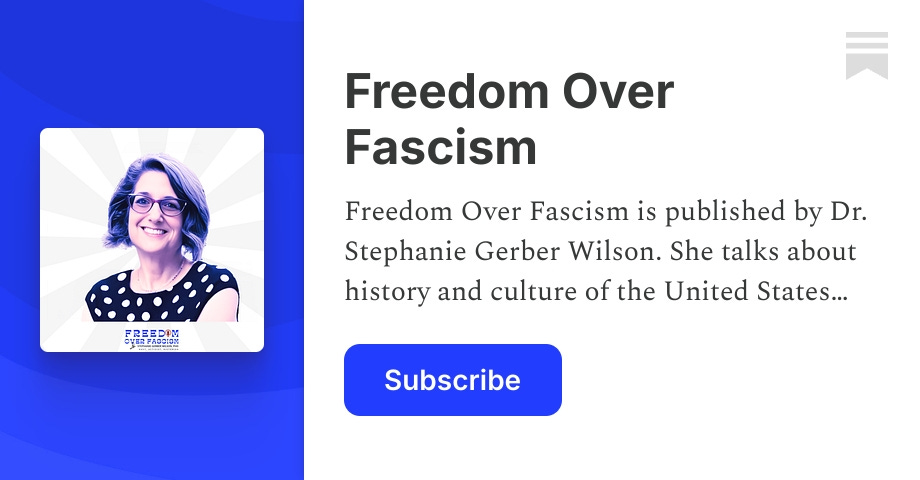 Freedom Over Fascism | Stephanie Gerber Wilson, PhD | Substack