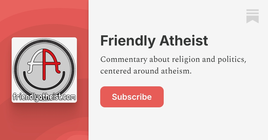 Friendly Atheist | Hemant Mehta | Substack