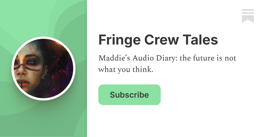 Fringe Crew Tales | Maddie H. | Substack
