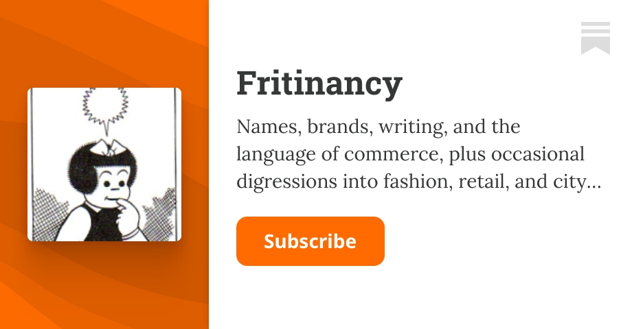Fritinancy | Nancy Friedman | Substack
