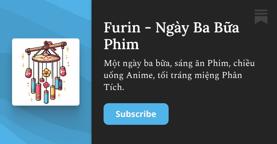 Furin - Ngày Ba Bữa Phim | Gió Chiều | Substack