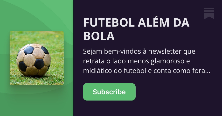 FUTEBOL ALÉM DA BOLA | Substack