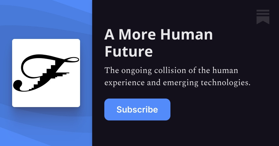 A More Human Future | FUTURECORP | Substack