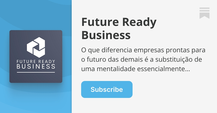 Future Ready Business | Tiago Borges | Substack