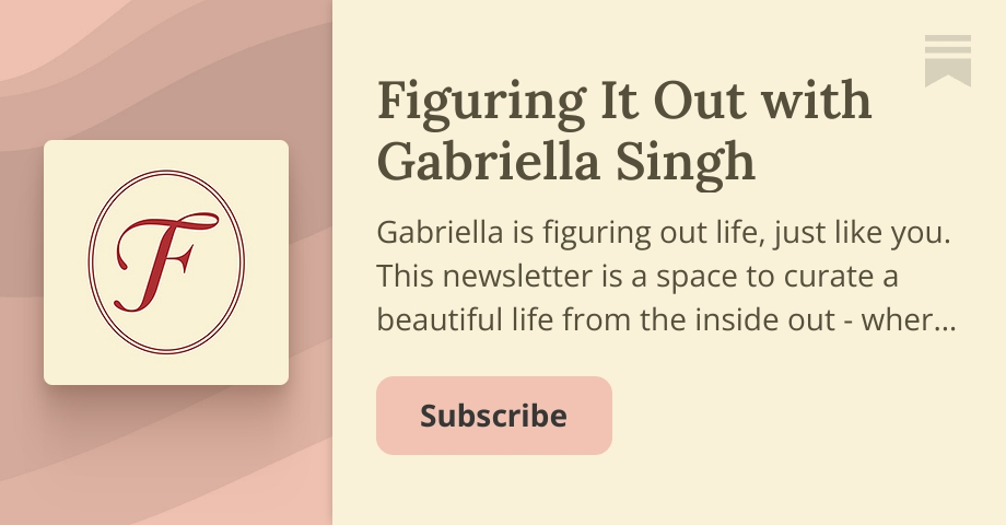 Figuring It Out | Gabriella Singh | Substack