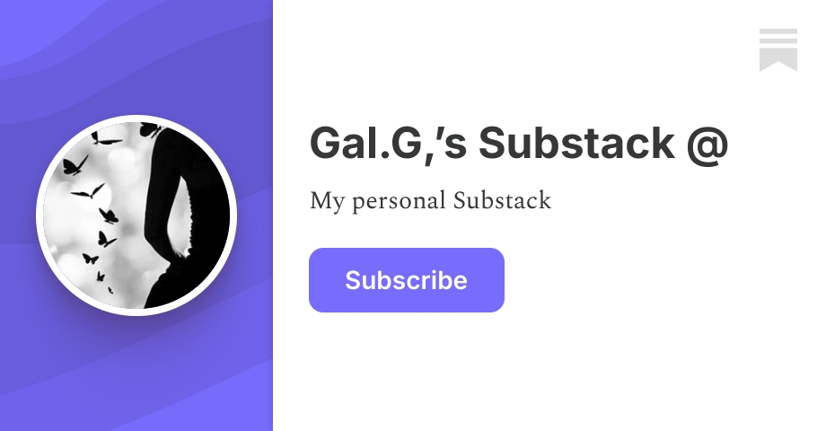 Gal.G,’s Substack @ | Gal.G, Adv 🇮🇱 | Substack