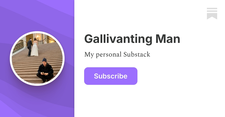 Gallivanting Man | Substack