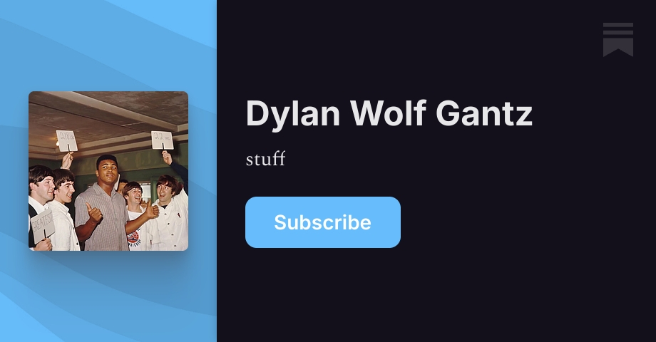 Dylan Wolf Gantz | Substack