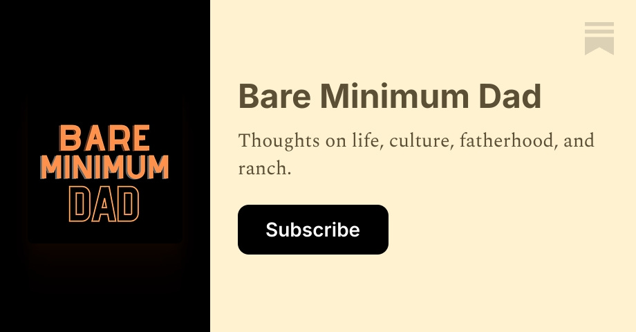 Bare Minimum Dad | Garrett Bryant | Substack