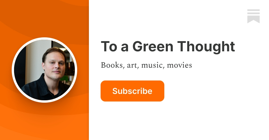To a Green Thought | Garth Greenwell | Substack