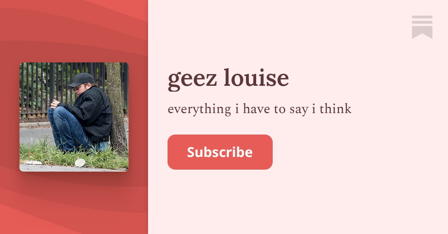 geez louise | Substack