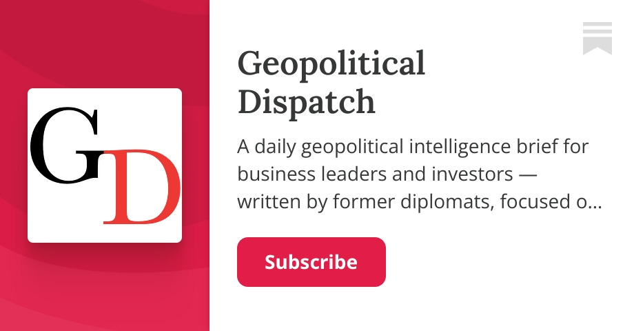 Geopolitical Dispatch | Substack