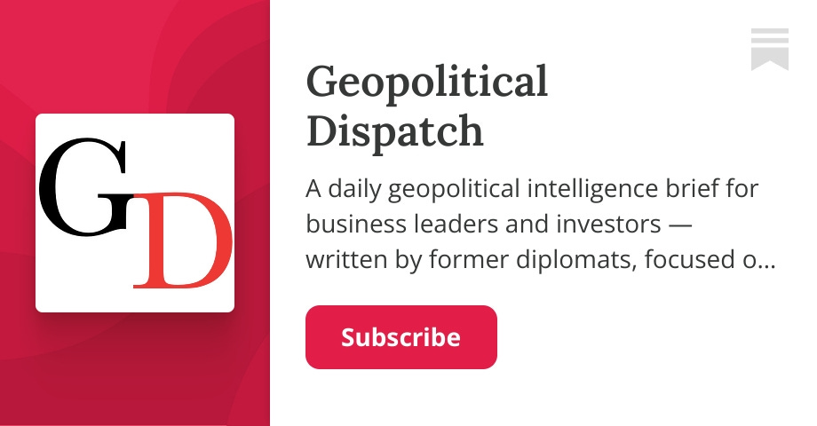 Geopolitical Dispatch | Substack