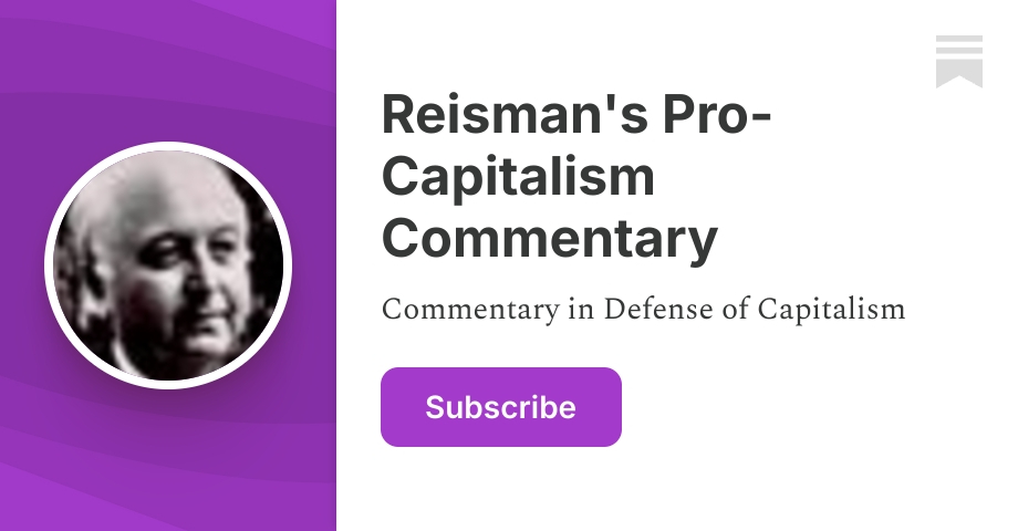 Commentary in Defense of Capitalism - by George Reisman