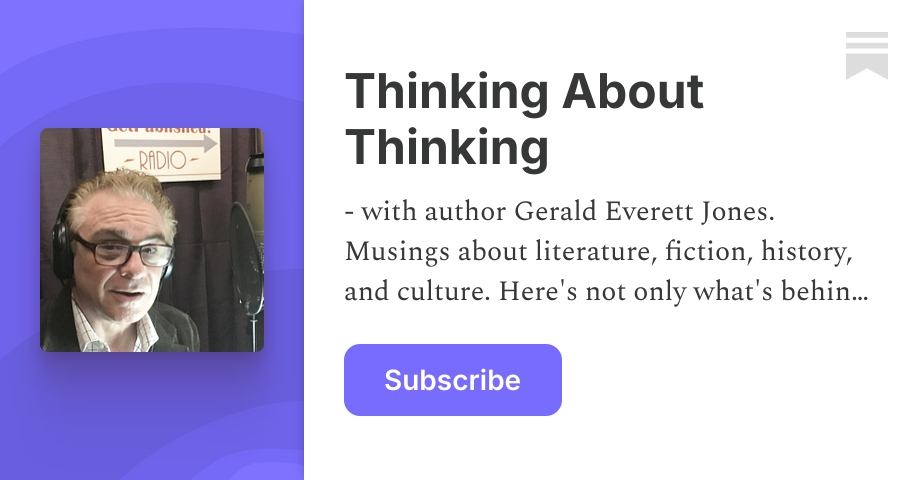 Thinking About Thinking | Gerald Everett Jones | Substack