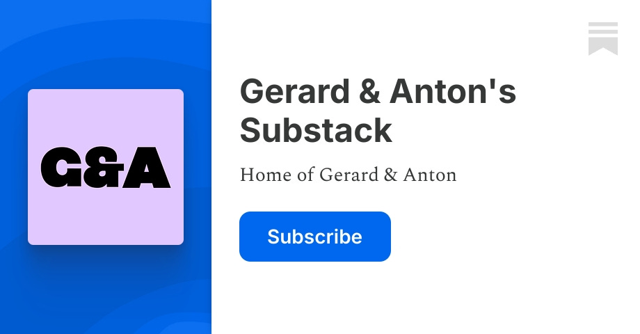 Gerard & Anton's Substack | Gerard & Anton Awards | Substack