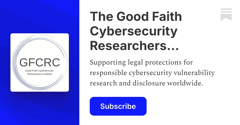 The Good Faith Cybersecurity Researchers Coalition | John Morgan Salomon | Substack