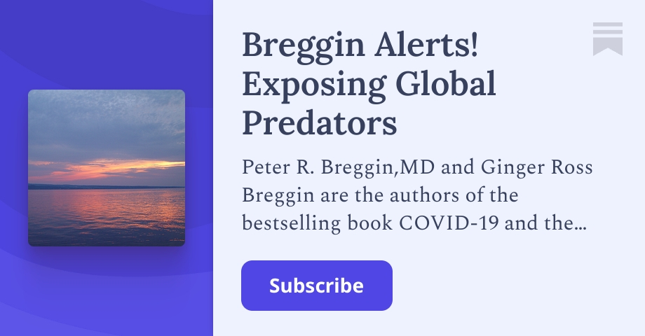 Breggin Alerts! Exposing Global Predators | Dr. Peter and Ginger ...