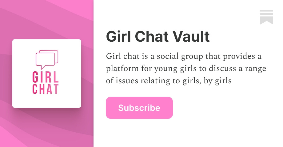 Girl Chat Vault | Substack