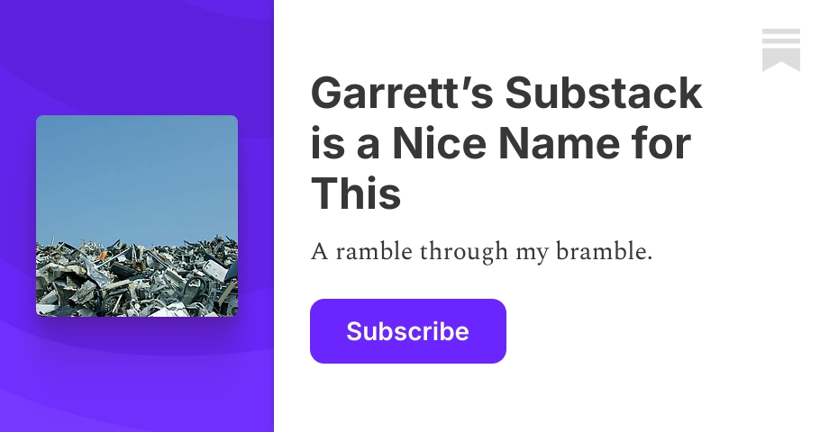 Garrett’s Substack is a Nice Name for This | Substack