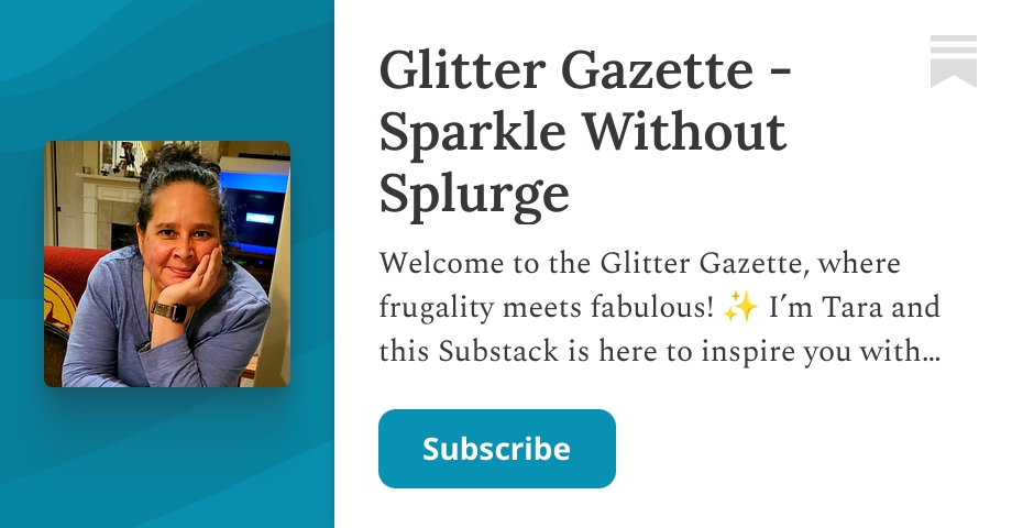 Glitter Gazette - Sparkle Without Splurge | Tara Jacobsen | Substack