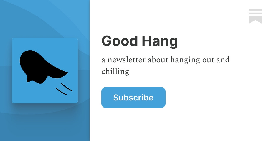 Good Hang | harry and randa | Substack
