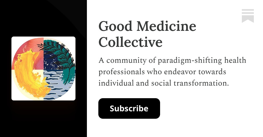 Good Medicine Collective | Substack