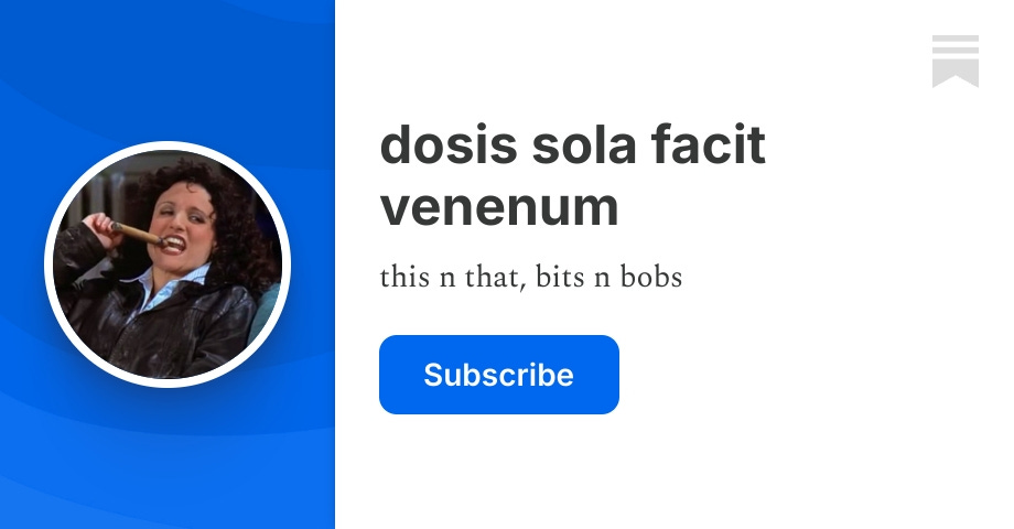 dosis sola facit venenum | caroline | Substack