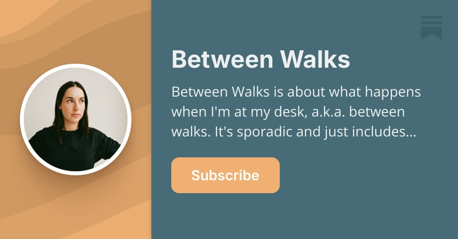 Between Walks | Grace Ebert | Substack