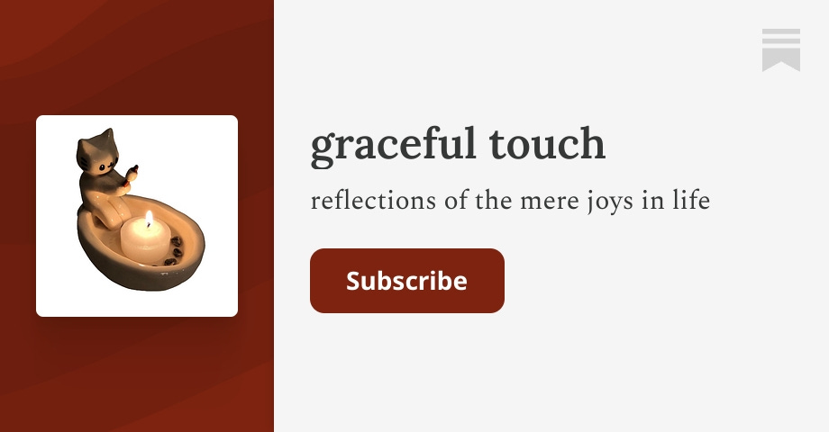 graceful touch | maia | Substack