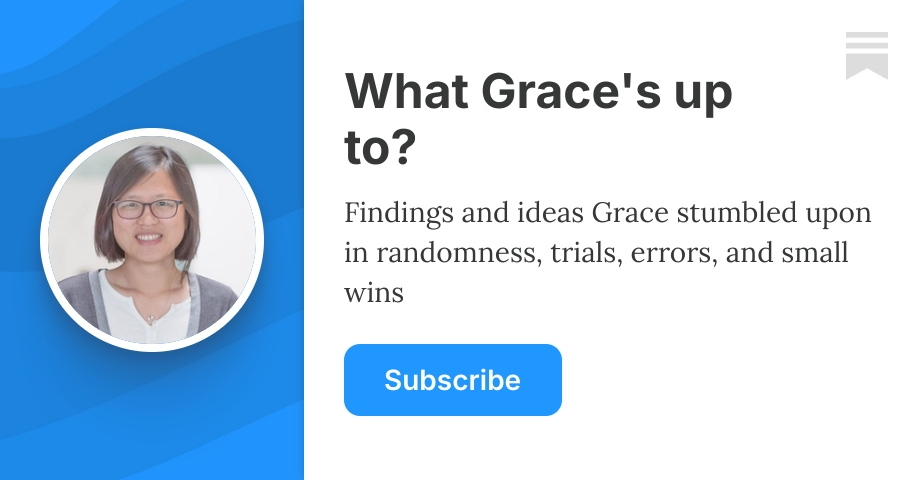 What Grace's up to? | Grace Huang | Substack