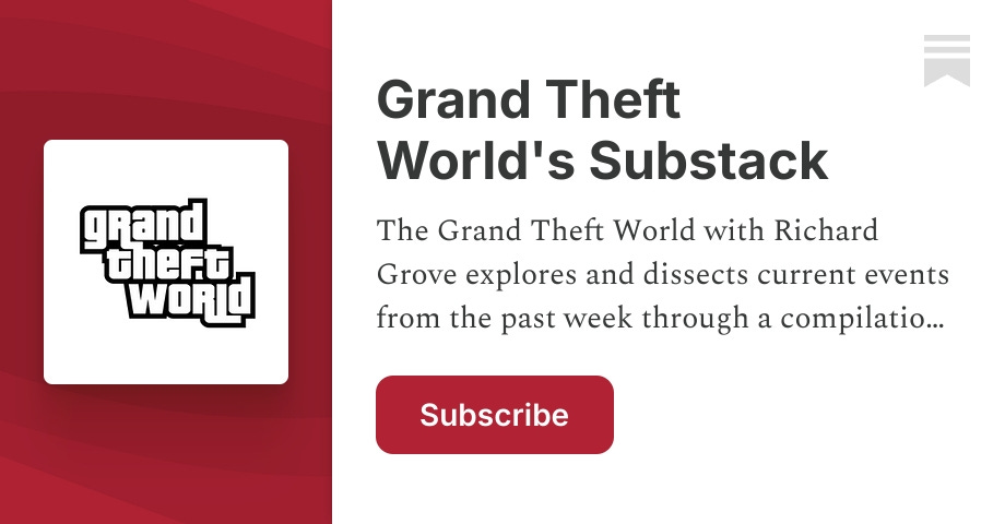 Archive - Grand Theft World's Substack