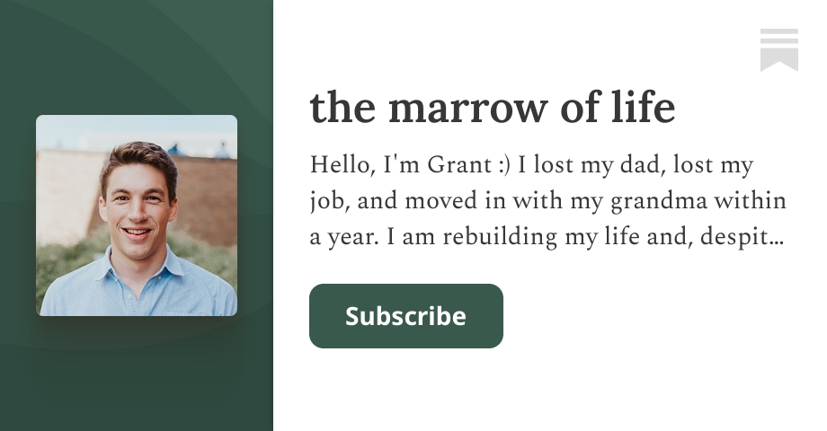 the marrow of life | Grant Magdanz | Substack