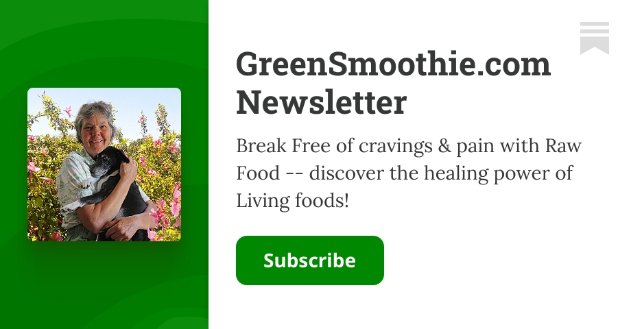 GreenSmoothie.com Newsletter | Val Archer | Substack
