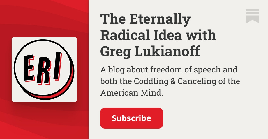 Substacks recommended by The Eternally Radical Idea with Greg Lukianoff