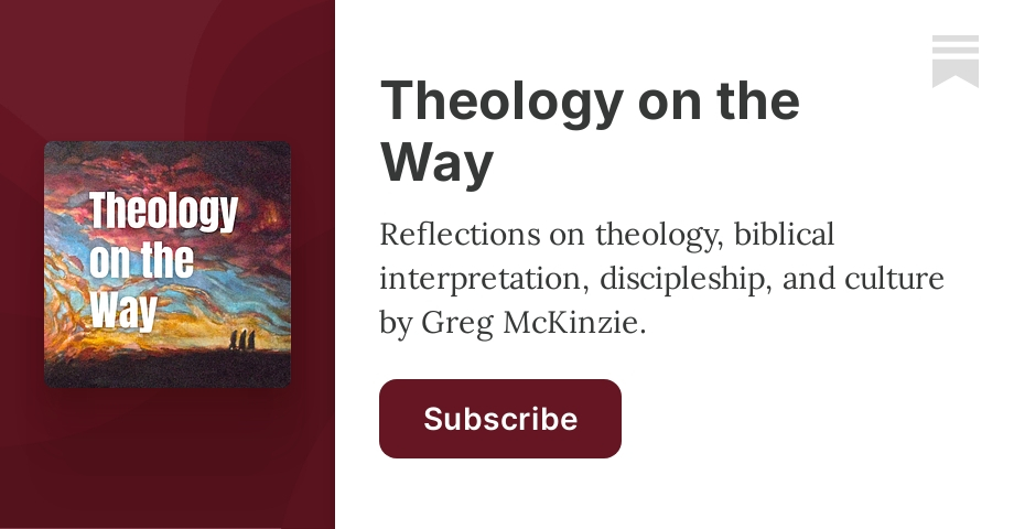 Theology on the Way | Greg McKinzie | Substack