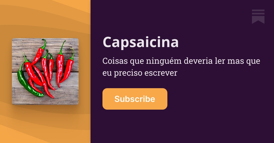Capsaicina | Guilherme Atencio | Substack