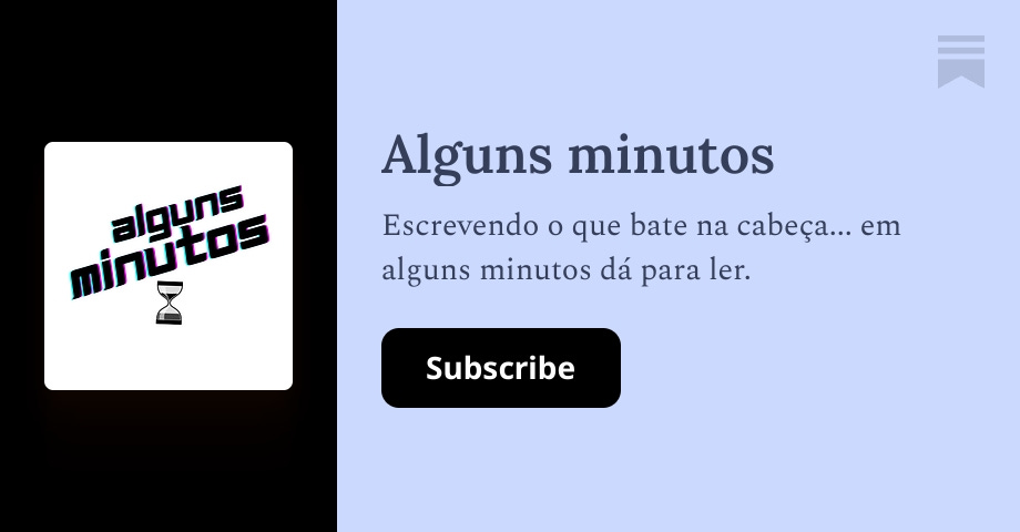 Alguns minutos | Gustavo Albuquerque | Substack