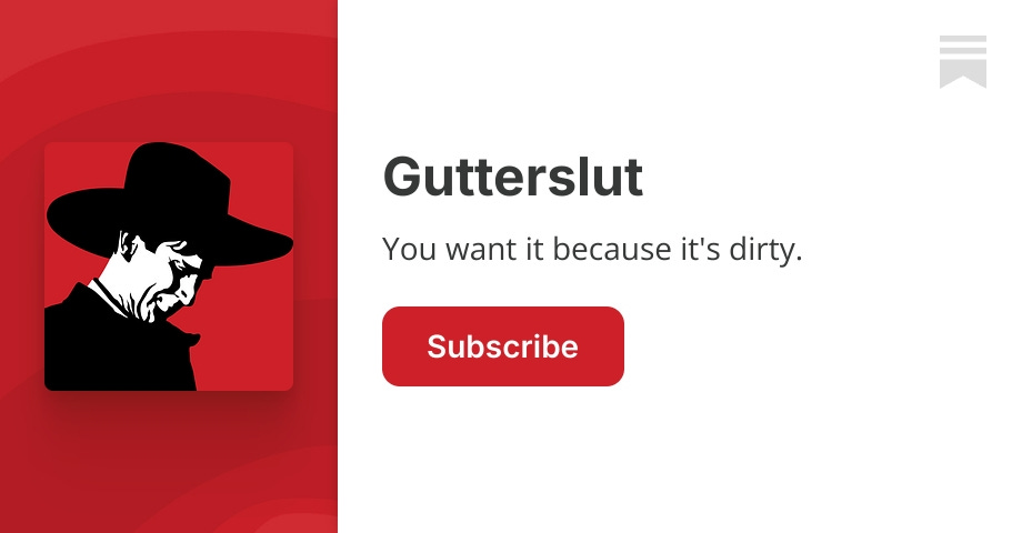 Gutterslut | Sir Slut | Substack