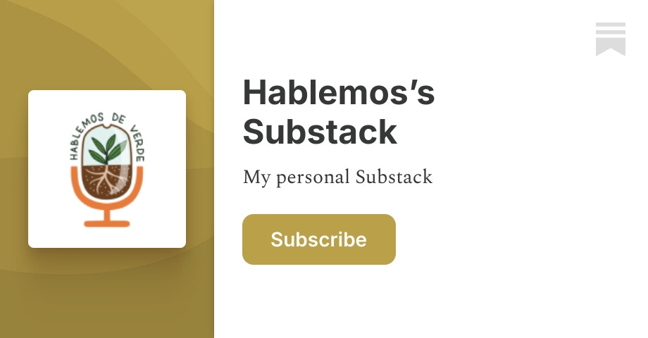 Hablemos’s Substack | Hablemos de Verde | Substack