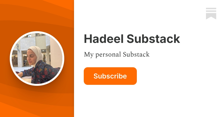 Hadeel Substack | HADEEL AL SHEYAB | Substack