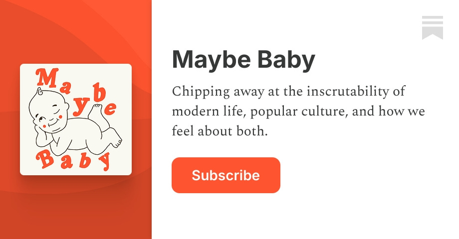 Maybe Baby | Haley Nahman | Substack