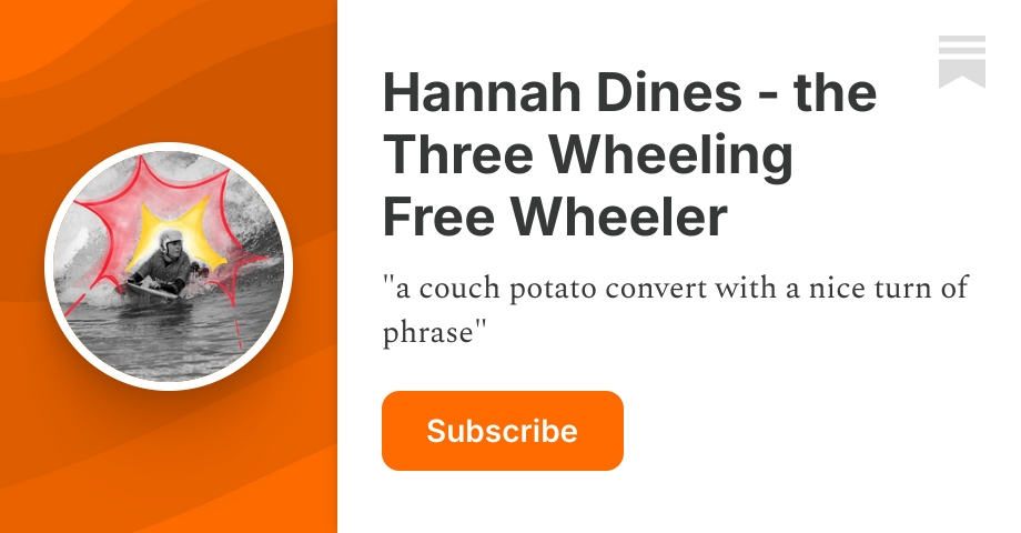Hannah Dines - the Three Wheeling Free Wheeler | Substack
