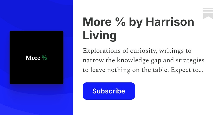 More % by Harrison Living | Substack