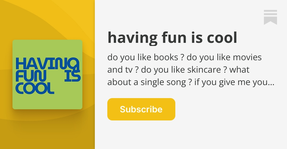 the return of having fun is cool. - by Elena