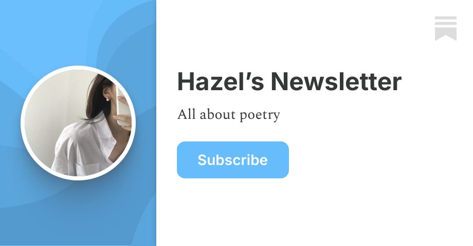Hazel’s Newsletter | Hazel K | Substack