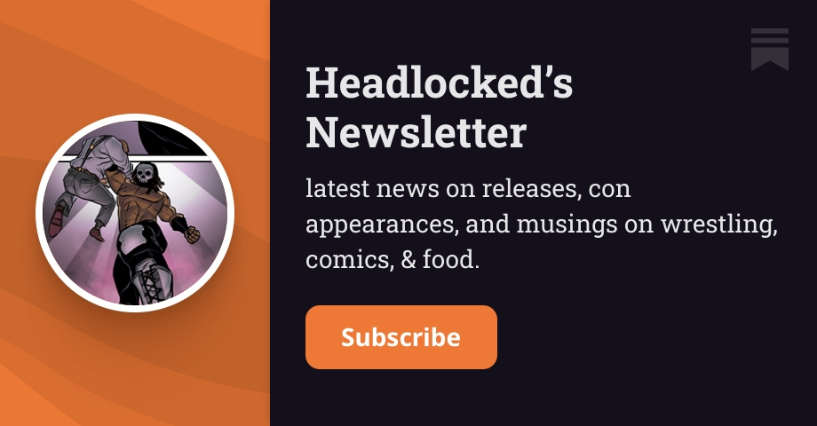 Headlocked’s Newsletter | Headlocked Comics | Substack