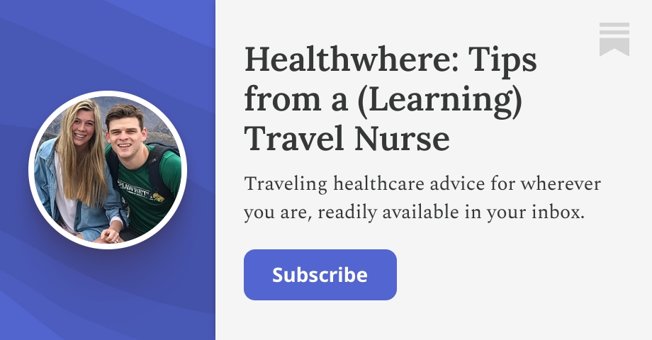 Healthwhere: Tips from a (Learning) Travel Nurse | Kathleen & Evan Robert | Substack